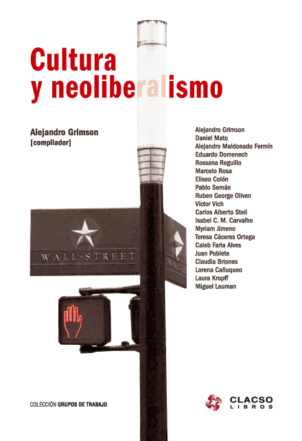 Grimson, Alejandro, comp. Cultura y Neoliberalismo. 2007 - Inter ...